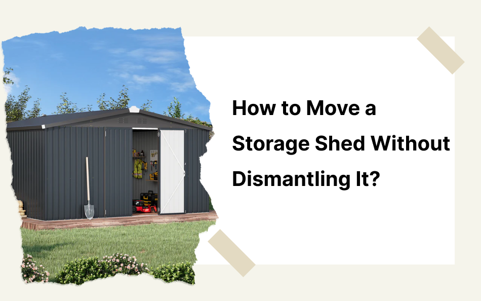 How to Move a Storage Shed Without Dismantling It? – AECOJOY